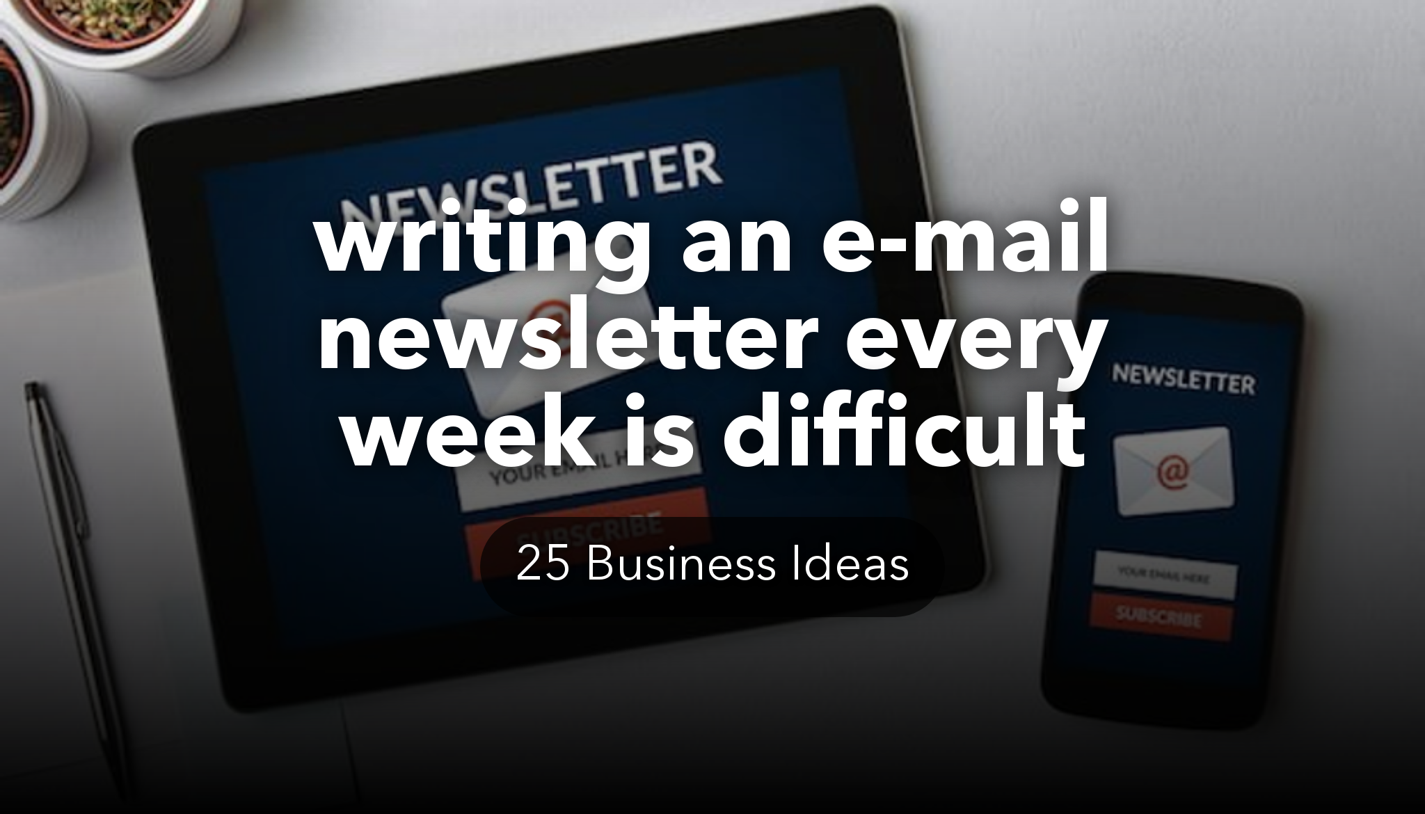 25-business-ideas-around-the-theme-writing-an-e-mail-newsletter-every